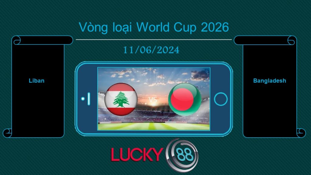 Liban vs Bangladesh, Tip bóng đá miễn phí ngày 11/06/2024